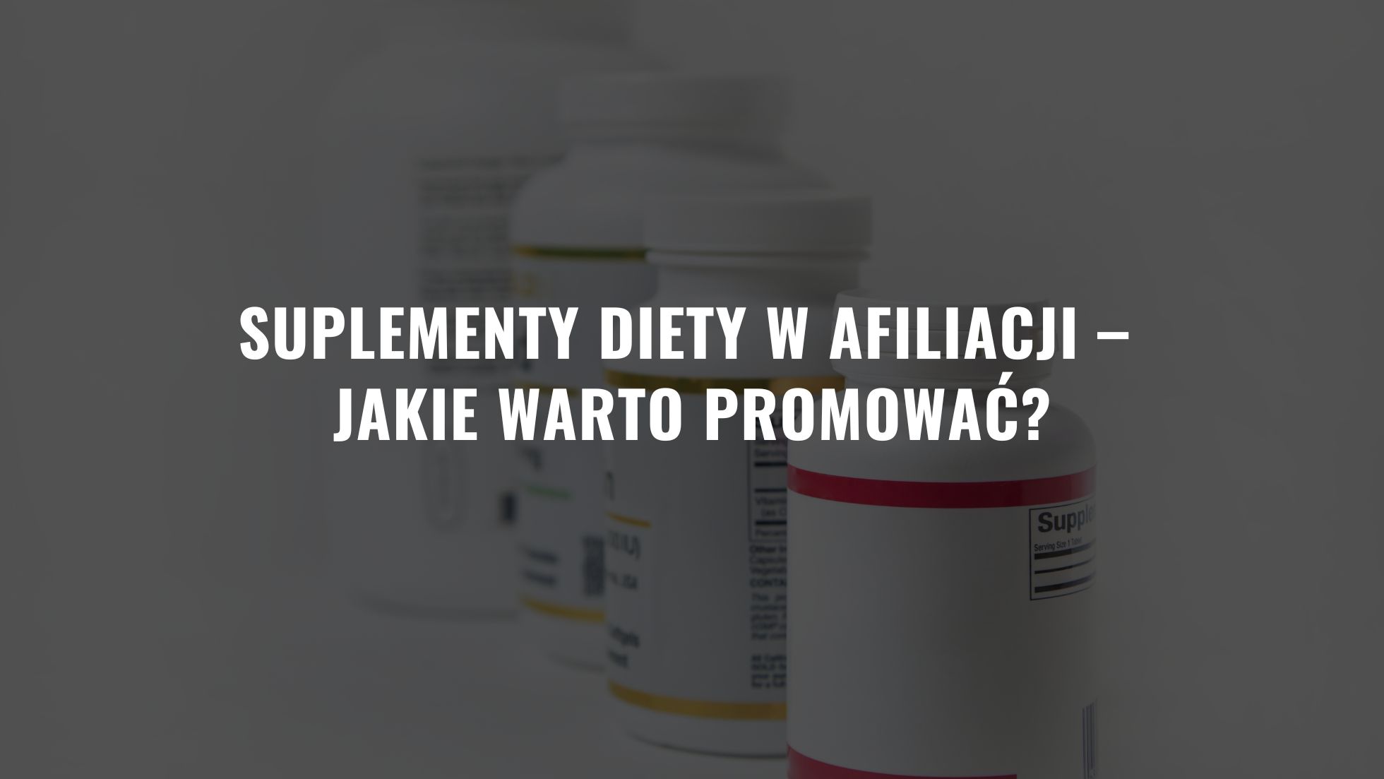 Suplementy diety w afiliacji – jakie warto promować? - Zarobki